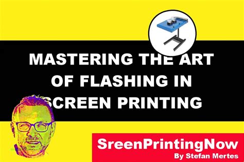 Mastering The Art Of Flashing In Screen Printing ScreenPrintingNow Com