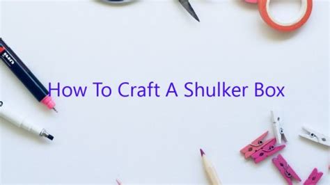 How To Craft A Shulker Box October 2025
