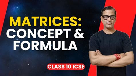 Matrices Concept And Formulas Matrices Class 10 Icse Sirtarunrupani Youtube
