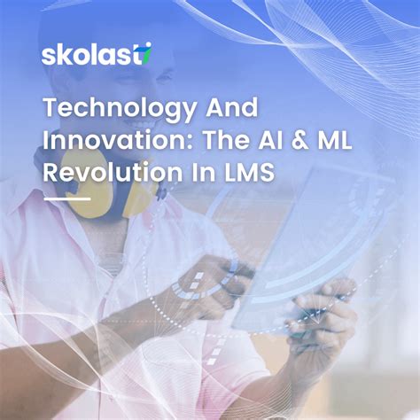 Lms Technology And Innovation The Ai And Ml Revolution Skolasti