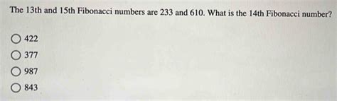 Solved The 13th And 15th Fibonacci Numbers Are 233 And 610 What Is