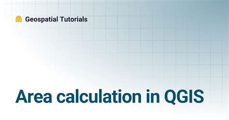Area Calculation In Qgis Geospatial Tutorials