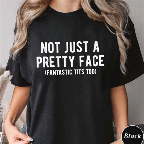 Not Just A Pretty Face Fantastic Tits Too Shirt Trending Sh Inspire