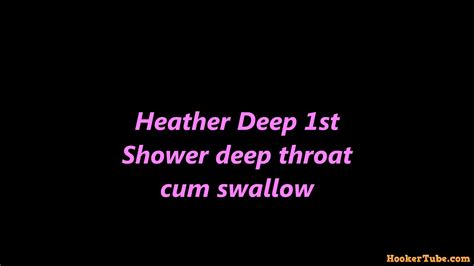 Heather Deep 1st Shower Deep Throat Cum Swallow Heather Young Eporner