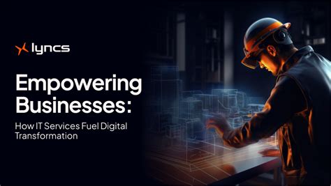 Empowering Businesses How It Services Fuel Digital Transformation