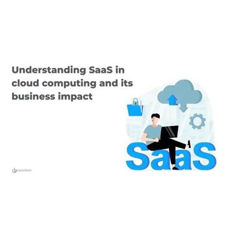 Understanding Saas In Cloud Computing And Its Business Impact Artofit