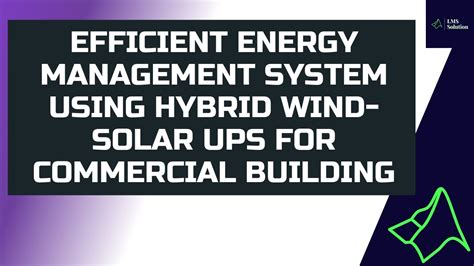 Efficient Energy Management System Using Hybrid Wind Solar Ups For Commercial Building
