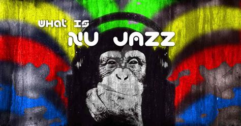 Nu Jazz Music Genre History And Origins