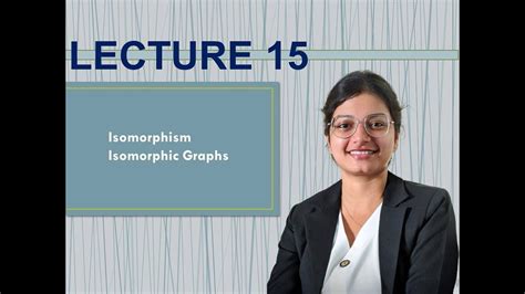 Lecture 15 Graph Theory Isomorphism Isomorphic Graphs Youtube