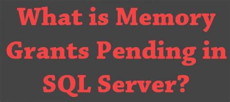 what is memory grants pending in sql server interview question of the week 103 sql