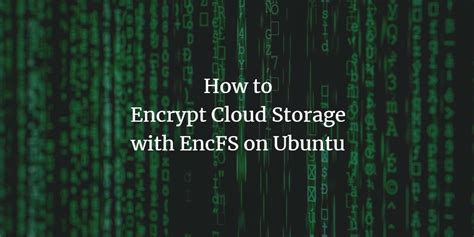 How To Encrypt Cloud Storage With Encfs On Ubuntu Vitux