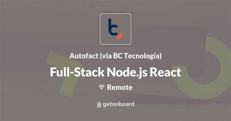 Full Stack Nodejs React At Autofact Via Bc Tecnología Remote Work