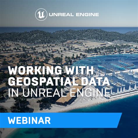 Learn How To Work With Geospatial Data In Unreal Engine Talks And Demos