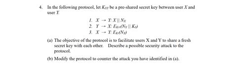 Solved 4 In The Following Protocol Let Kxy Be A Pre Shared