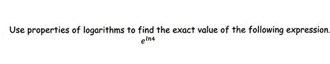 Solved Use Properties Of Logarithms To Find The Exact Value Chegg