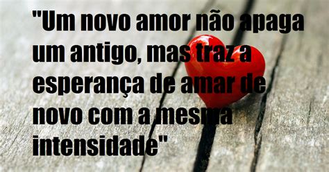 1000 Belas Frases De Amor Em Português Um Novo Amor Não Apaga Um