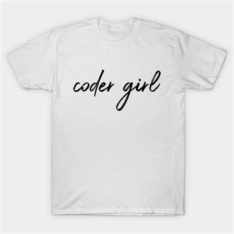 Coder Girl Text White Calligraphy T Shirt Teepublic
