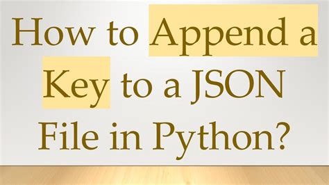 How To Append A Key To A Json File In Python Youtube