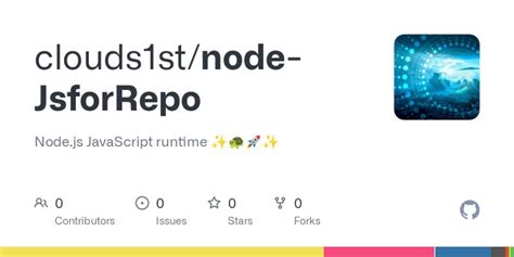 Github Clouds1stnode Jsforrepo Nodejs Javascript Runtime 🐢🚀