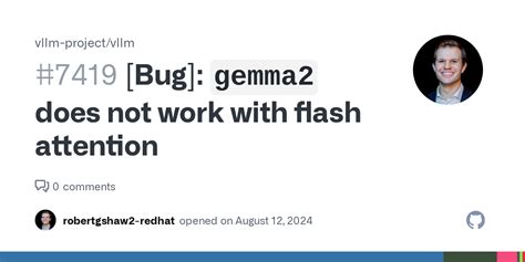 Bug `gemma2` Does Not Work With Flash Attention · Issue 7419 · Vllm