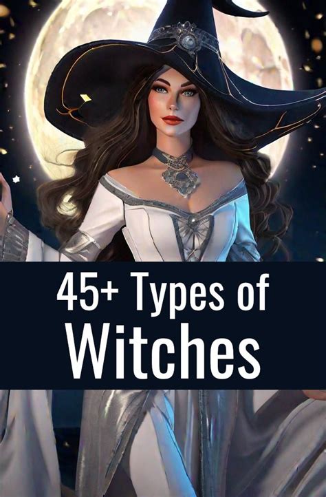 45 Types Of Witches Unleash Your Magic Witch Magical Women Witchcraft