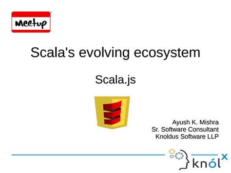 Scalas Evolving Ecosystem Introduction To Scalajs