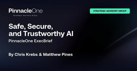 Pinnacleone Execbrief Safe Secure And Trustworthy Ai