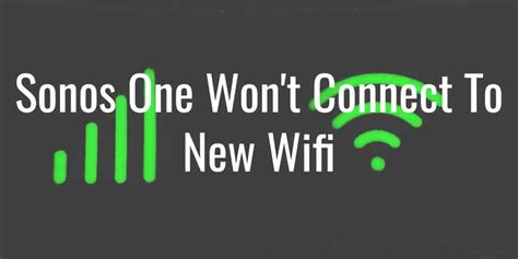 Sonos One Won T Connect To New Wifi 4 Ways To Fix