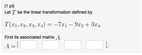 Solved 1 Pt Let T Be The Linear Transformation Defined By
