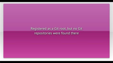 Registered As A Git Root But No Git Repositories Were Found There Youtube