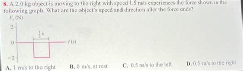Solved 8 A 2 0 Kg Object Is Moving To The Right With Speed