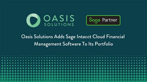 Oasis Solutions Adds Sage Intacct Cloud Financial Management Software To Its Portfolio Oasis