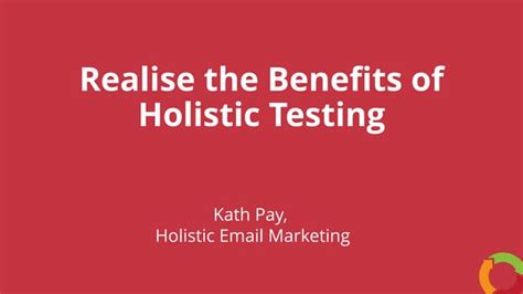 Realise The Benefits Of Holistic Testing Ppt