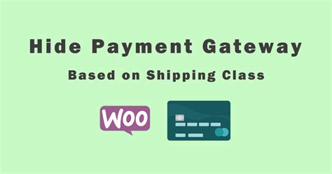 Hide Woocommerce Payment Gateway Based On Shipping Class