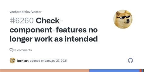 check component features no longer work as intended · issue 6260