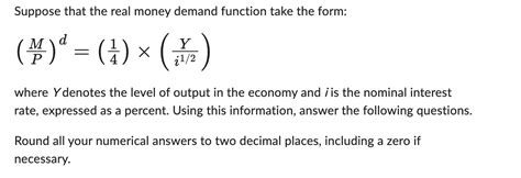 Solved Suppose That The Real Money Demand Function Take The