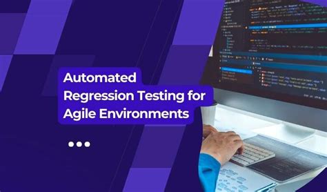 Automated Regression Testing Effective Strategies For Agile