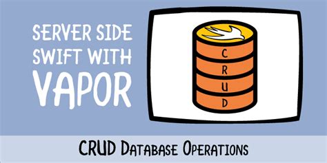 Server Side Swift With Vapor Crud Database Options Kodeco The New