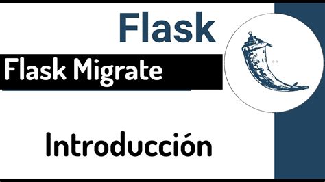 🥐 Introducción A La Sección 4 Extensión Flask Migrate Para La Base De