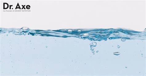 Structured Water Definition Benefits Research And More Dr Axe