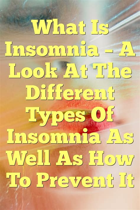 What Is Insomnia — A Look At The Different Types Of Insomnia As Well As