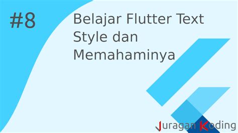 Flutter Belajar Text Style Dan Memahaminya Pada Flutter