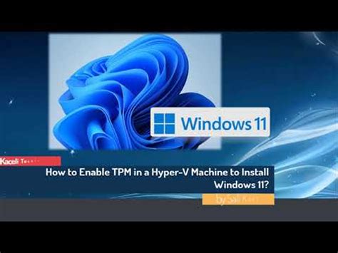 Install Windows 11 on Hyper V virtual machine with TPM UEFI Secure Boot enabled Видео