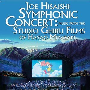 Joe Hisaishi Symphonic Concert Music From The Studio Ghibli Films Of