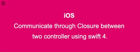 communicate through closure between two controller using swift 4 mobikul