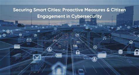 Securing Smart Cities Proactive Measures And Citizen Engagement In