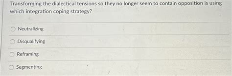 Solved Transforming The Dialectical Tensions So They No
