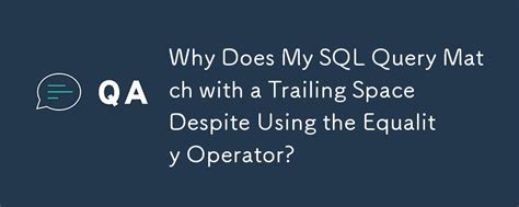 儘管使用了等號運算符，為什麼我的 sql 查詢仍與尾隨空格相符？ mysql教程 php中文網