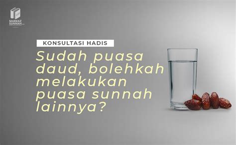 Sudah Puasa Daud Bolehkah Melakukan Puasa Sunah Lainnya
