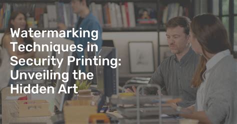 Watermarking Techniques In Security Printing Unveiling The Hidden Art